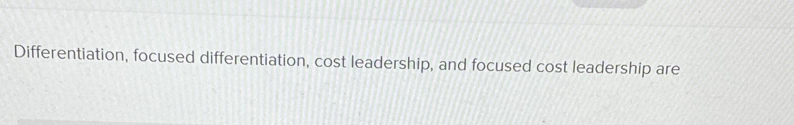 Solved Differentiation, focused differentiation, cost | Chegg.com