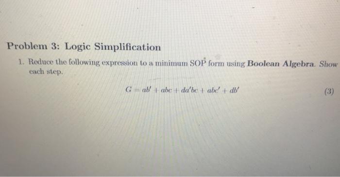 Solved Problem 3: Logic Simplification 1. Reduce the | Chegg.com