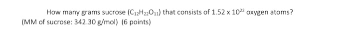 Solved How many grams sucrose (C12H22O11) that consists of | Chegg.com