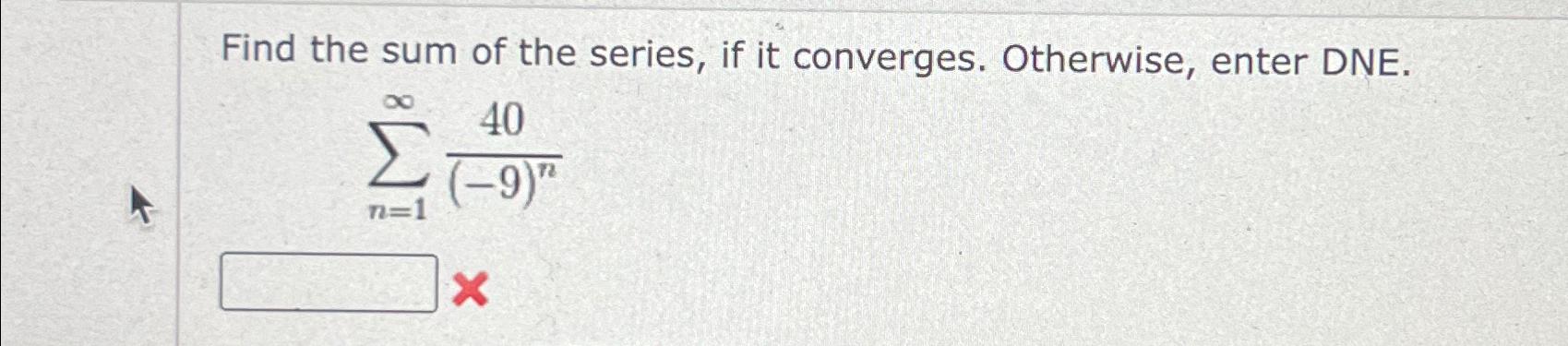 Solved Find the sum of the series, if it converges. | Chegg.com