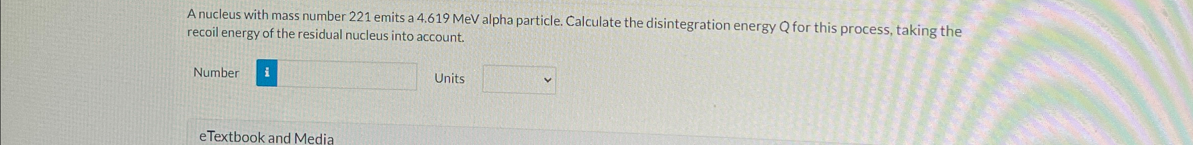 Solved A nucleus with mass number 221 ﻿emits a 4.619MeV | Chegg.com