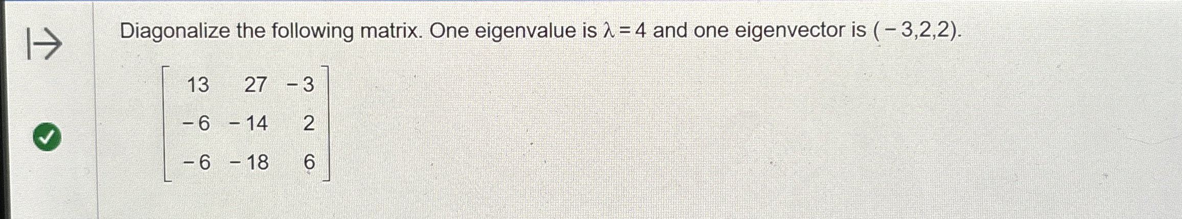 Diagonalize the following matrix. One eigenvalue is | Chegg.com