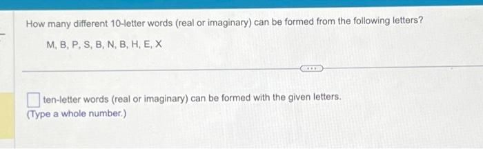 Solved How many different 10-letter words (real or | Chegg.com