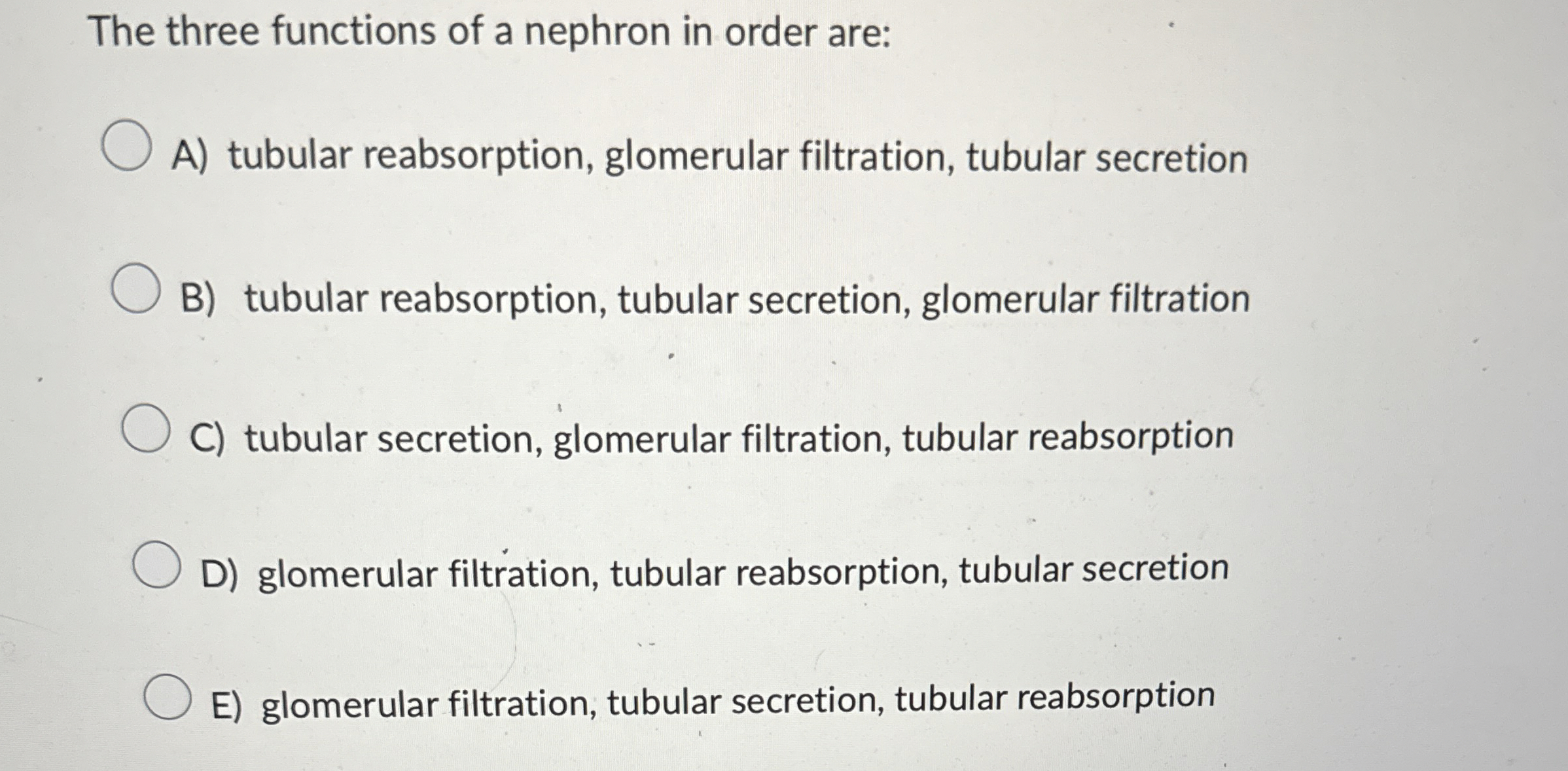 Solved The three functions of a nephron in order are:A) | Chegg.com