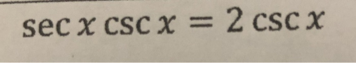 Solved sec x csc X = 2 cScx | Chegg.com