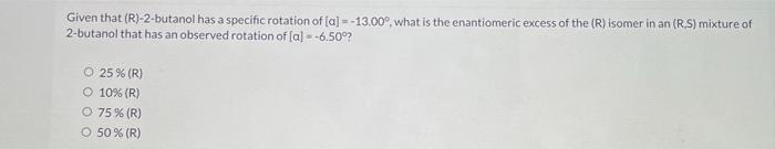 Solved Given that (R)−2-butanol has a specific rotation of | Chegg.com