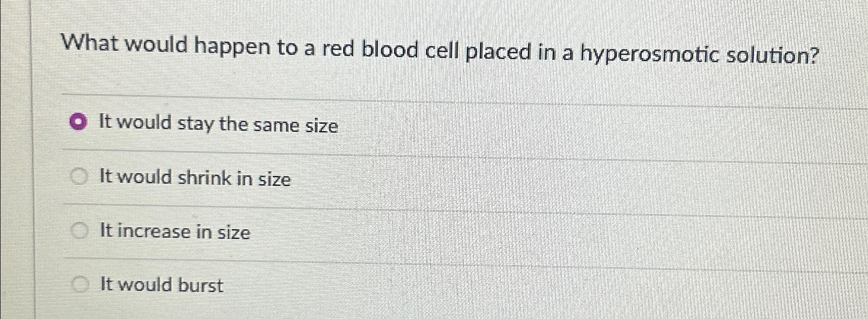 Solved What would happen to a red blood cell placed in a | Chegg.com