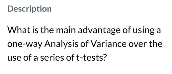 Solved Description What is the main advantage of using a | Chegg.com