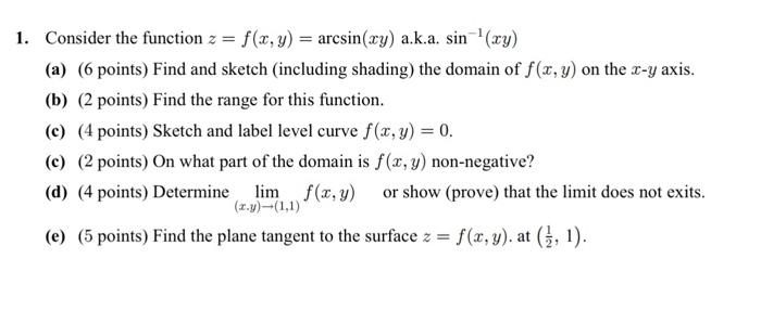 Solved 1. Consider the function z = f(x,y) = arcsin(xy) | Chegg.com