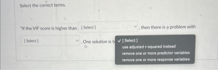 Solved Select the correct terms. "If the VIF score is higher | Chegg.com