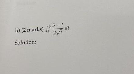 Solved b) (2 marks) ∫492t3−tdt Solution: | Chegg.com