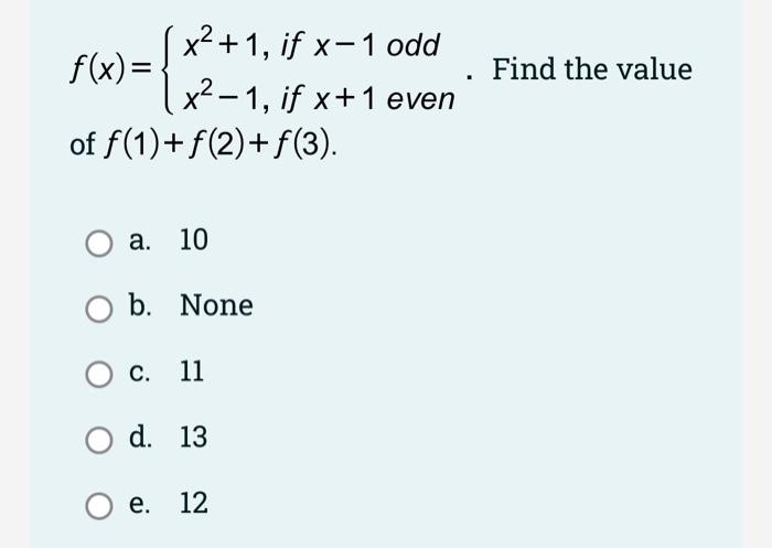 Solved f(x)={x2+1, if x−1 odd x2−1, if x+1 even . Find the | Chegg.com