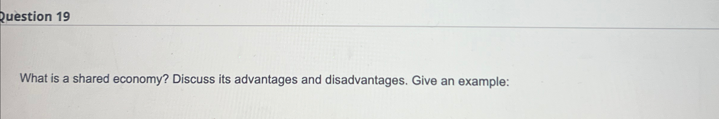 Solved Question 19What is a shared economy? Discuss its | Chegg.com