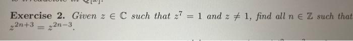 Solved Exercise 2. Given z∈C such that z7=1 and z =1, find | Chegg.com