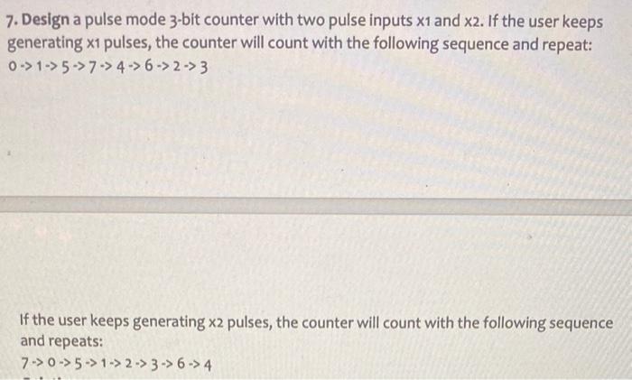 Solved 7. Design a pulse mode 3 -bit counter with two pulse | Chegg.com