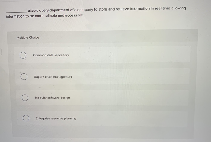 Solved allows every department of a company to store and | Chegg.com