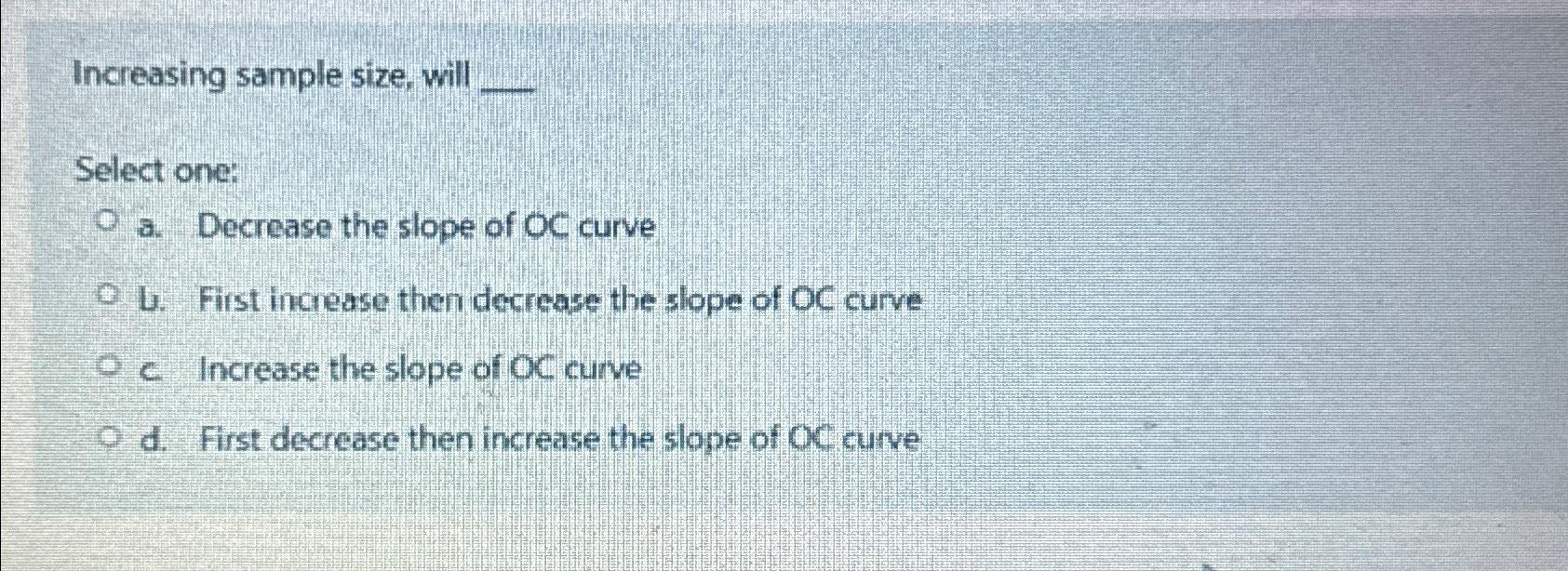 Solved Increasing sample size, willSelect one:a. ﻿Decrease | Chegg.com