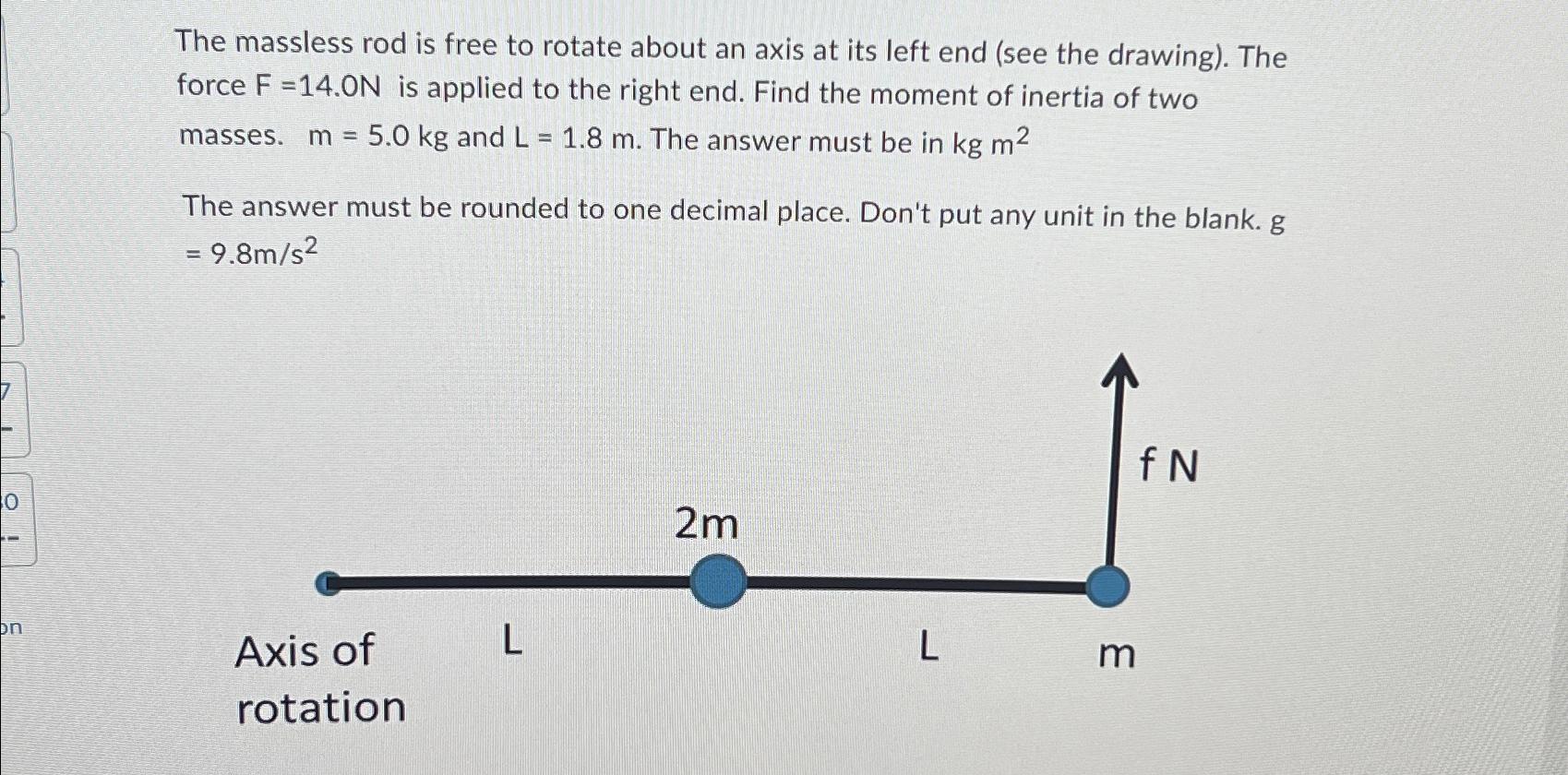 Solved The massless rod is free to rotate about an axis at | Chegg.com