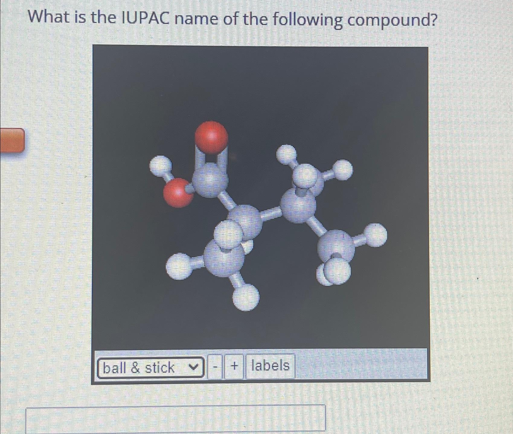 Solved What is the IUPAC name of the following compound?ball | Chegg.com