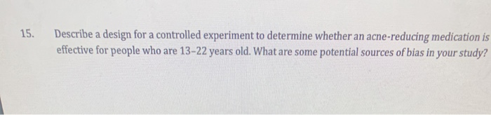 Solved 15. Describe a design for a controlled experiment to | Chegg.com