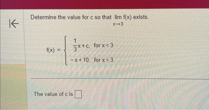 Solved Determine the value for c so that limx→3f(x) exists. | Chegg.com