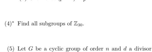 Solved (4)∗ Find all subgroups of Z30. (5) Let G be a cyclic | Chegg.com