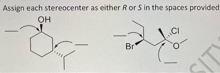 Solved Assign each stereocenter as either R or S in the | Chegg.com