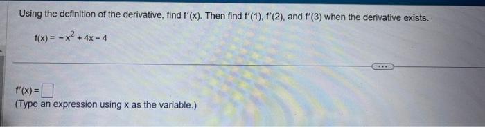 Solved Using the definition of the derivative, find f′(x). | Chegg.com