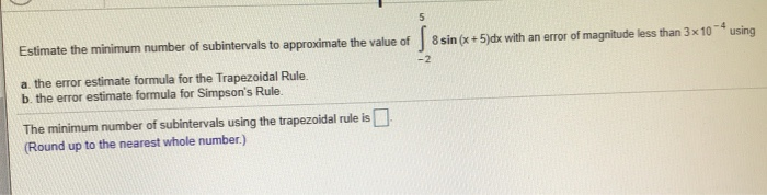 Solved 5 Estimate the minimum number of subintervals to | Chegg.com