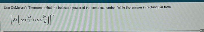 Solved Use DeMoivre's Theorem to find the indicated power of | Chegg.com