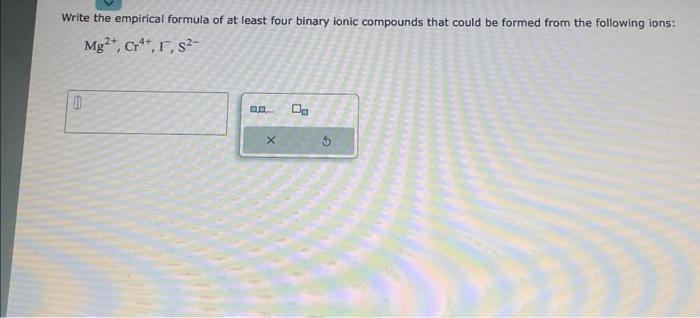 Solved Write the empirical formula of at least four binary | Chegg.com