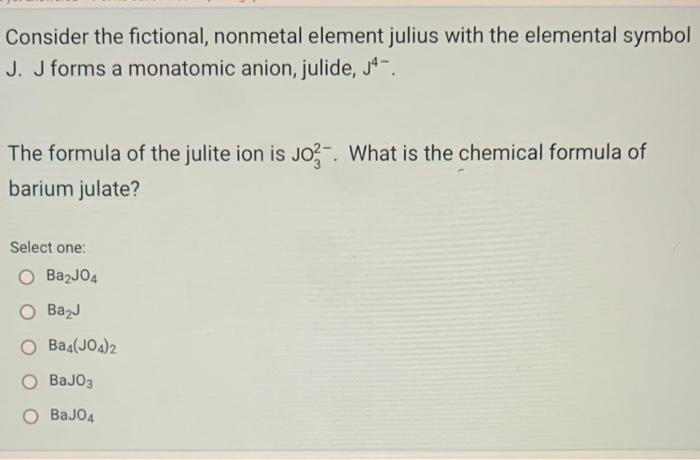 Solved Consider the fictional, nonmetal element julius with | Chegg.com