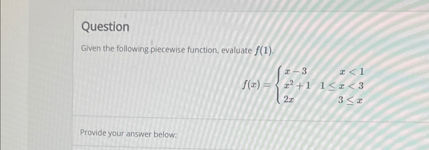 Solved QuestionGiven the following piecewise function, | Chegg.com