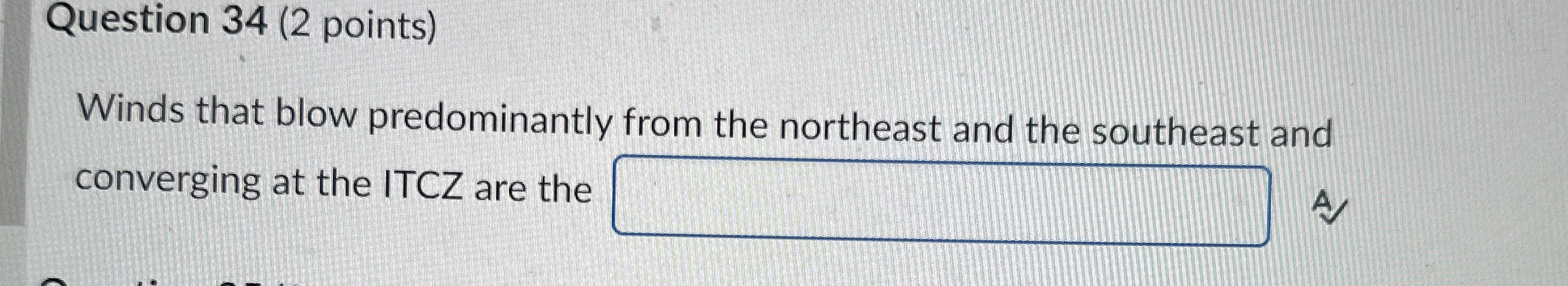Solved Question 34 (2 ﻿points)Winds that blow predominantly | Chegg.com