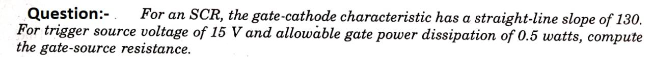 Solved Question:- For an SCR, the gate-cathode | Chegg.com