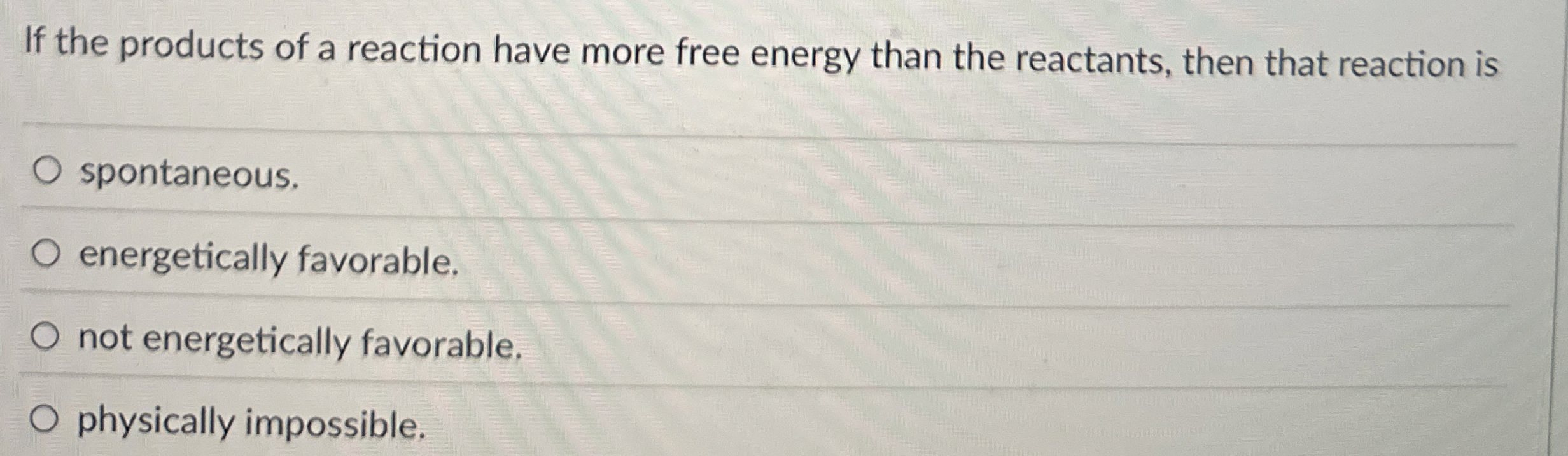 Solved If the products of a reaction have more free energy | Chegg.com