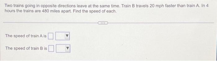 Solved Two trains going in opposite directions leave at the | Chegg.com