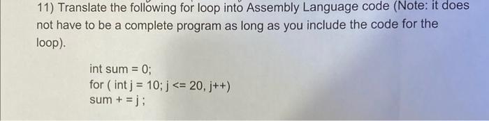 Solved 11) Translate the following for loop into Assembly | Chegg.com