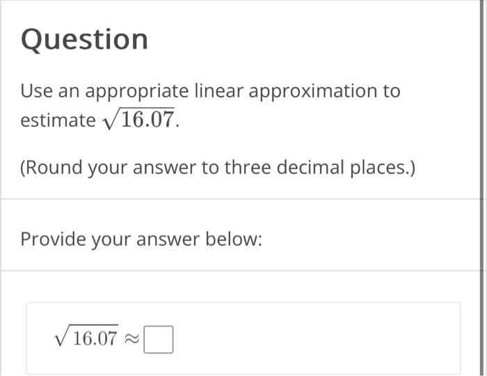 Solved Question Use an appropriate linear approximation to | Chegg.com
