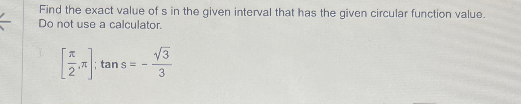 Solved Find the exact value of s ﻿in the given interval that | Chegg.com
