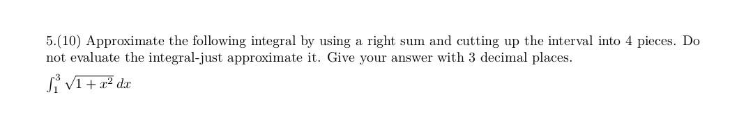 Solved 5.(10) Approximate the following integral by using a | Chegg.com