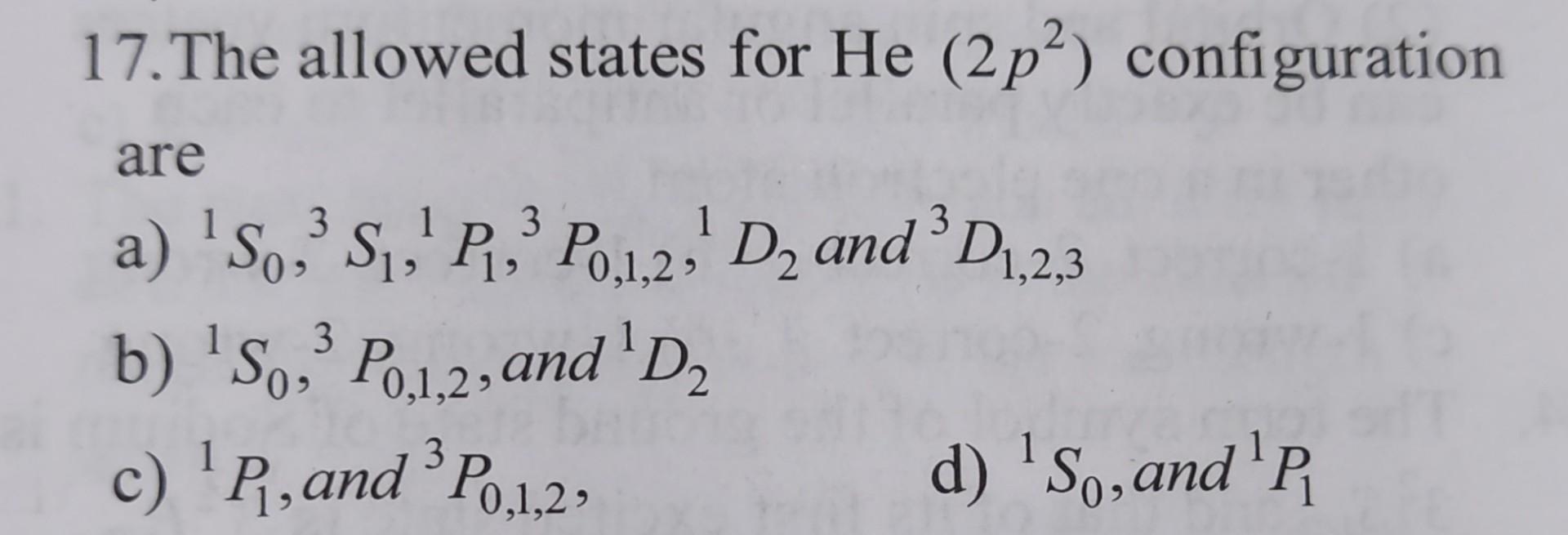 Solved 17. The allowed states for He(2p2) configuration are | Chegg.com