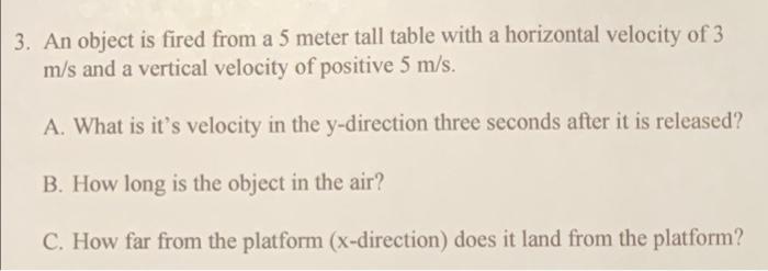 Solved 3. An object is fired from a 5 meter tall table with | Chegg.com