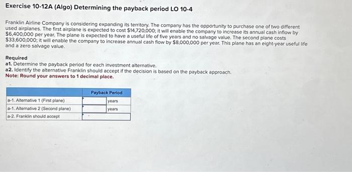 Solved Exercise 10-12A (Algo) Determining the payback period | Chegg.com