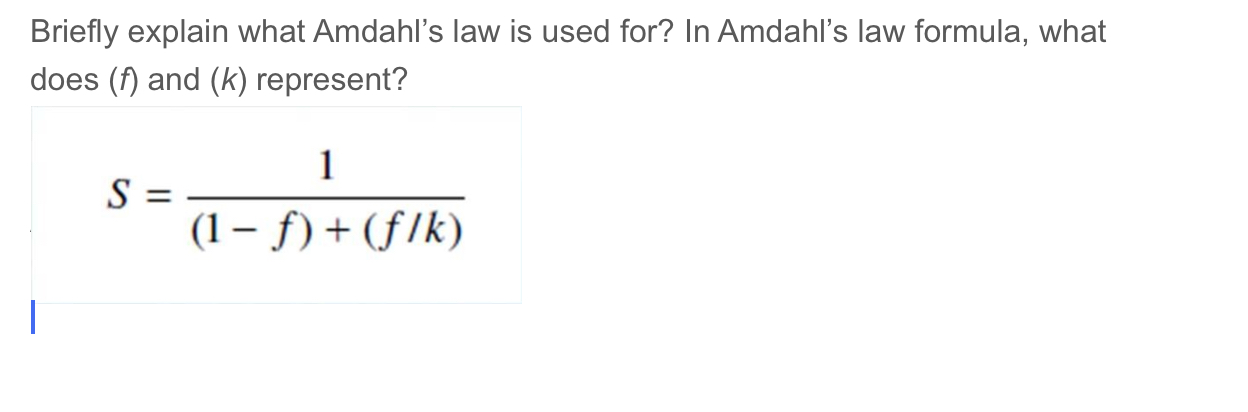 Solved Briefly explain what Amdahl's law is used for? In | Chegg.com