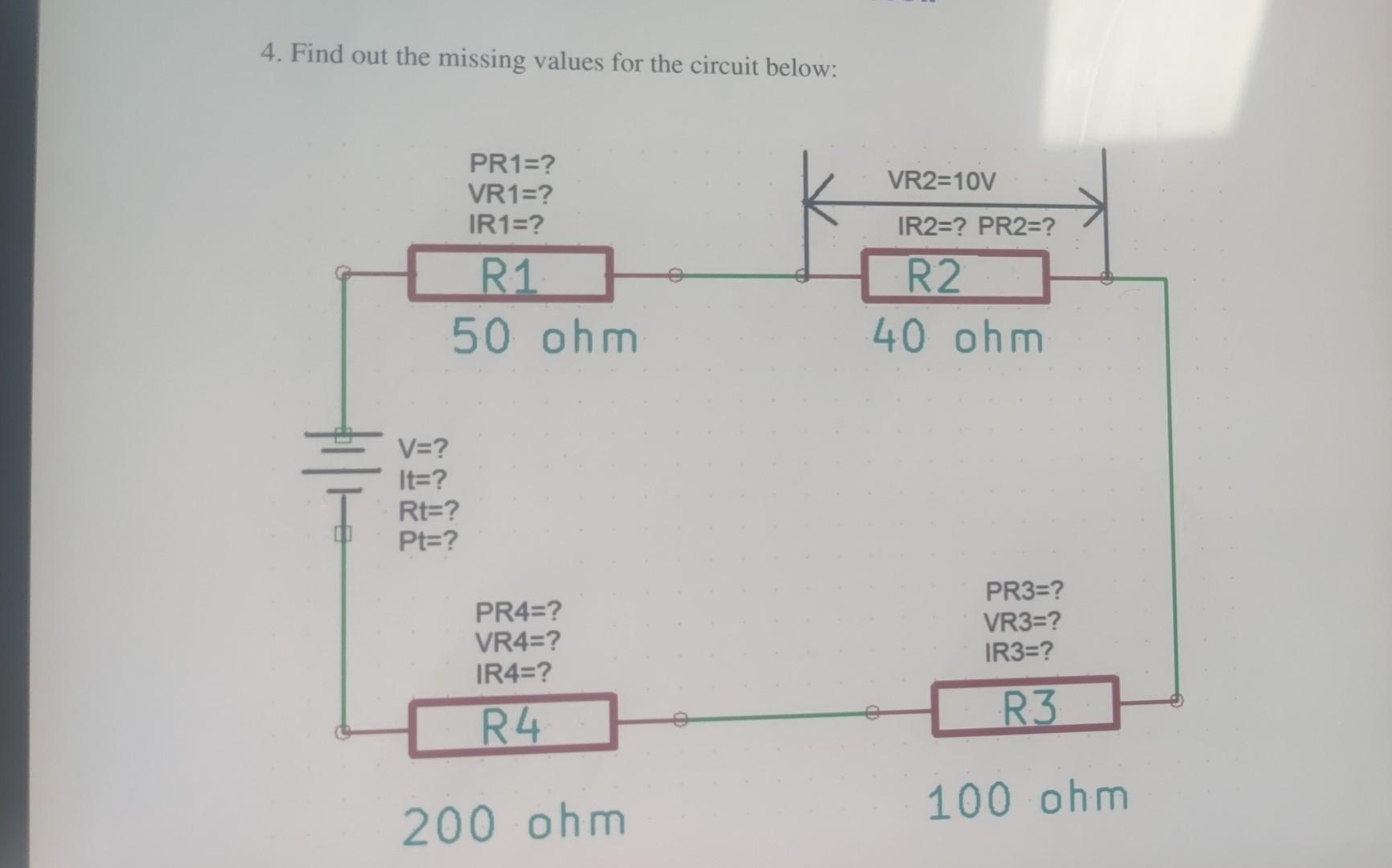 Solved 4. Find out the missing values for the circuit below: | Chegg.com