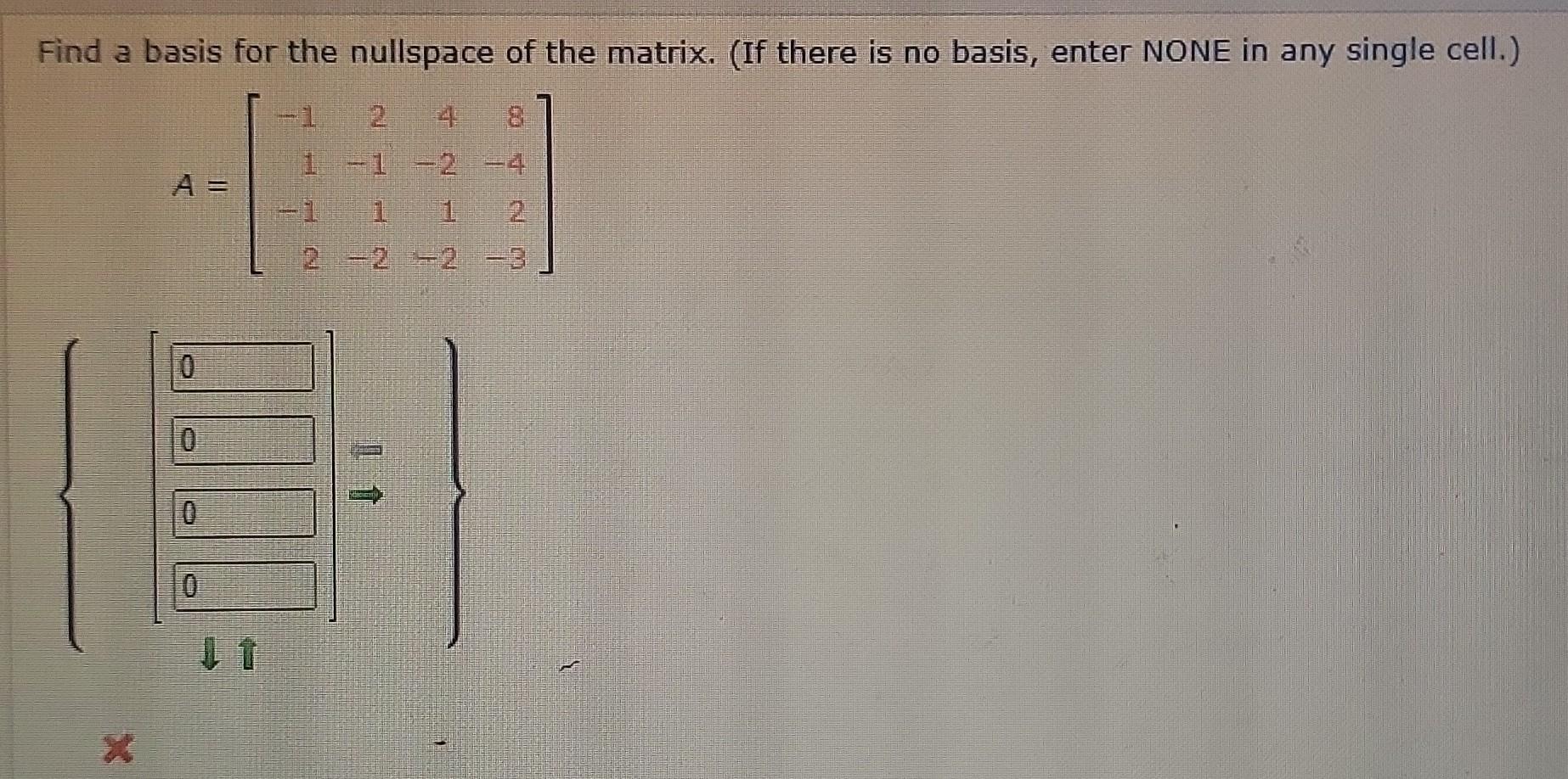 Solved Find a basis for the nullspace of the matrix. (If | Chegg.com