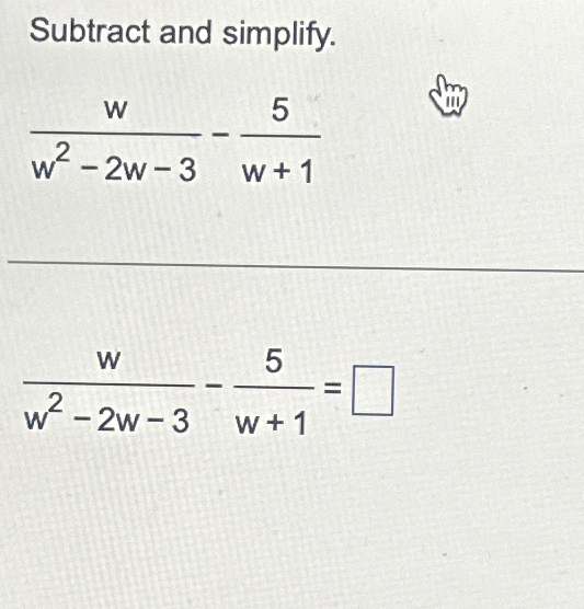 Solved Subtract and simplify.ww2-2w-3-5w+1ww2-2w-3-5w+1= | Chegg.com
