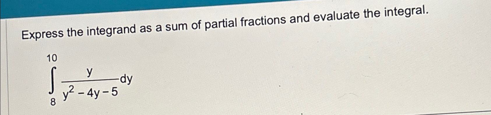 Solved Express the integrand as a sum of partial fractions | Chegg.com