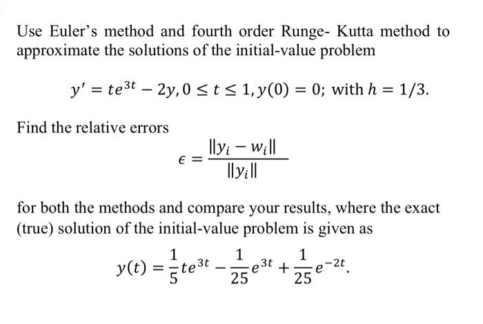 Solved Use Euler's method and fourth order Runge- Kutta | Chegg.com